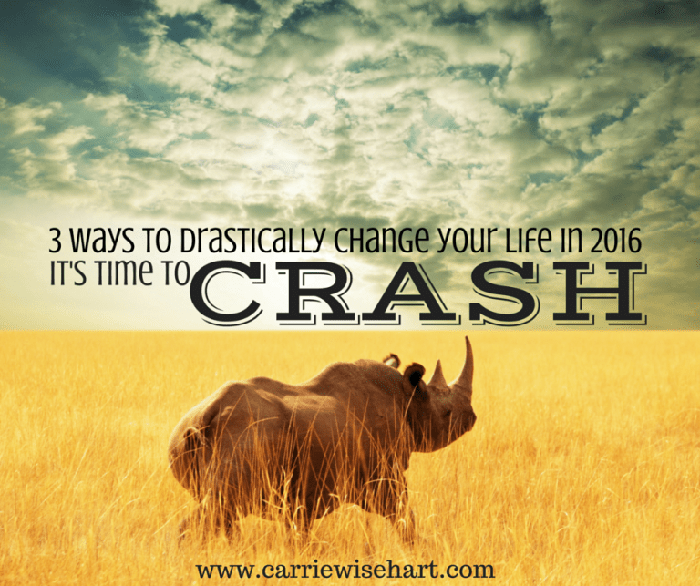 3 ways to DRASTICALLY change your life in 2016 – it’s time to CRASH ...