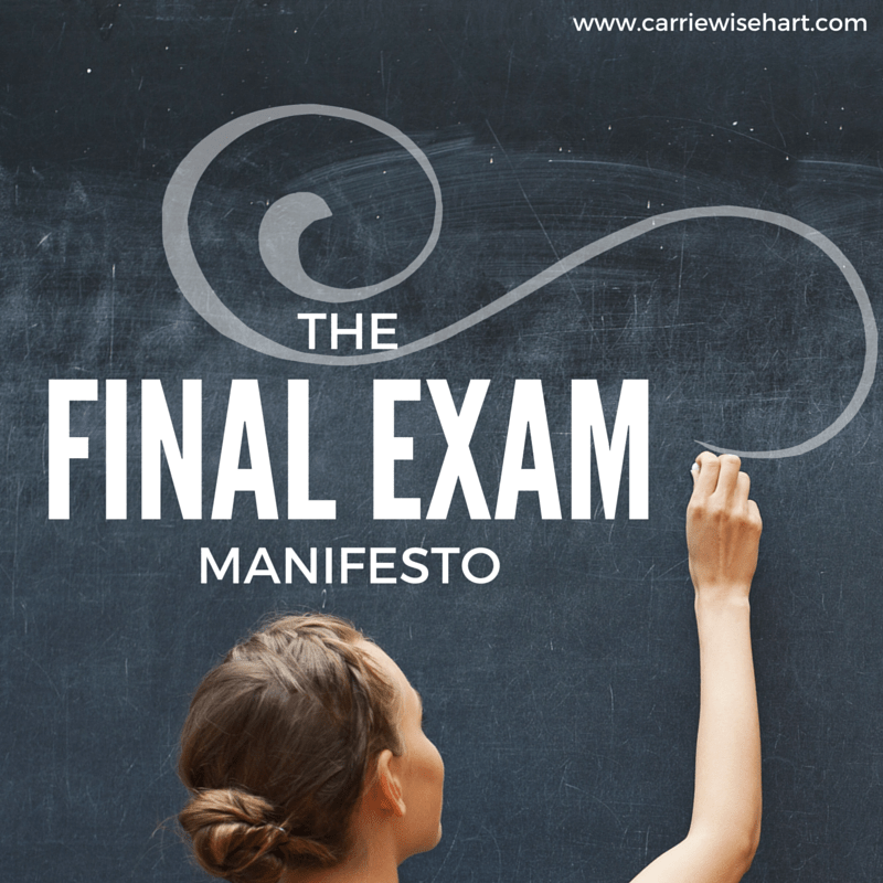 Final Exam Manifesto – Carrie Wisehart