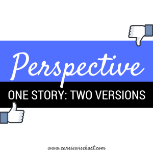perspective: same story, two versions – Carrie Wisehart
