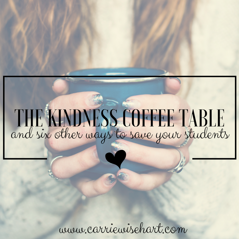 The Kindness Coffee Table [and six other ways to save your students ...